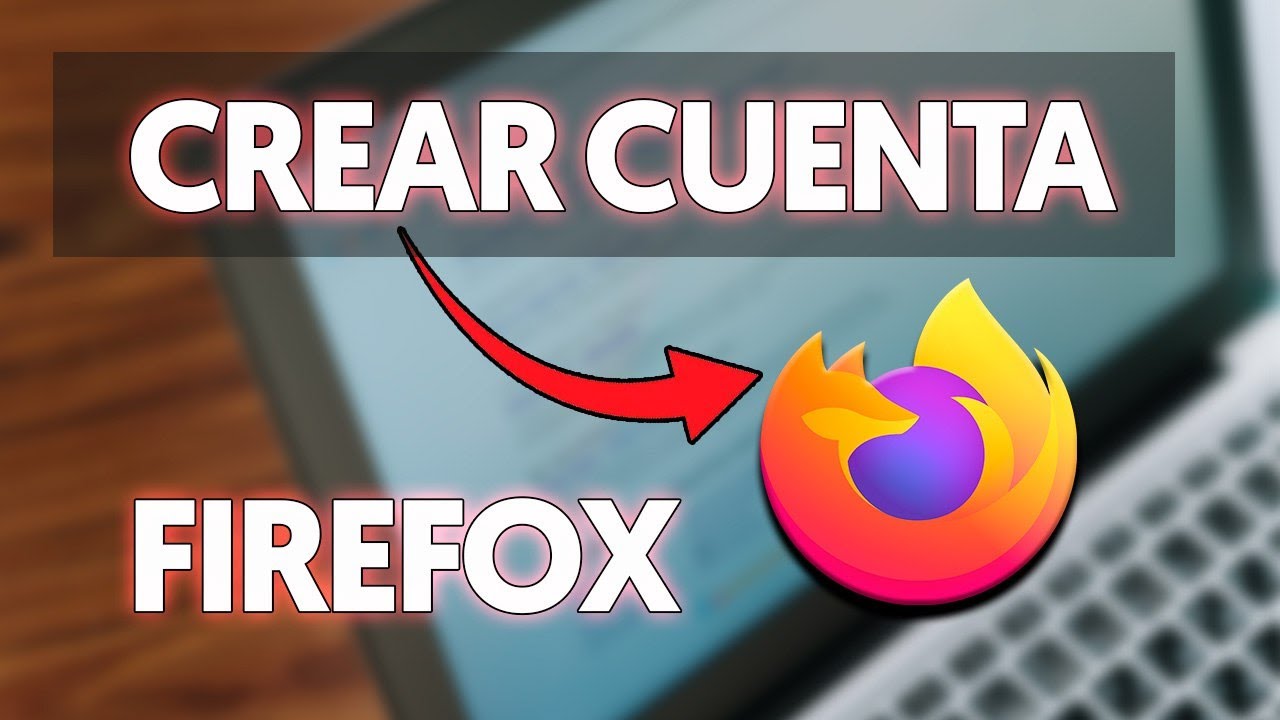 ️ Cómo CREAR CUENTA en MOZILLA FIREFOX en 2025 || Registrarse en MOZILLA.ORG (Paso a Paso) - YouTube