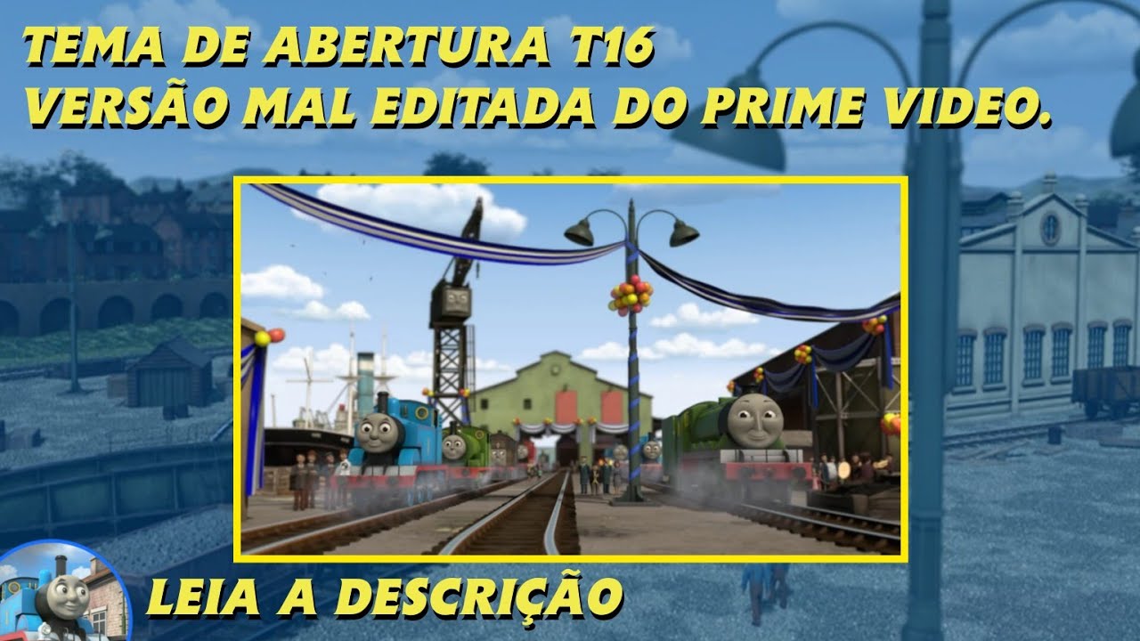 Thomas e Seus Amigos - Tema de Abertura (Curto T16) (Versão mal editada ...