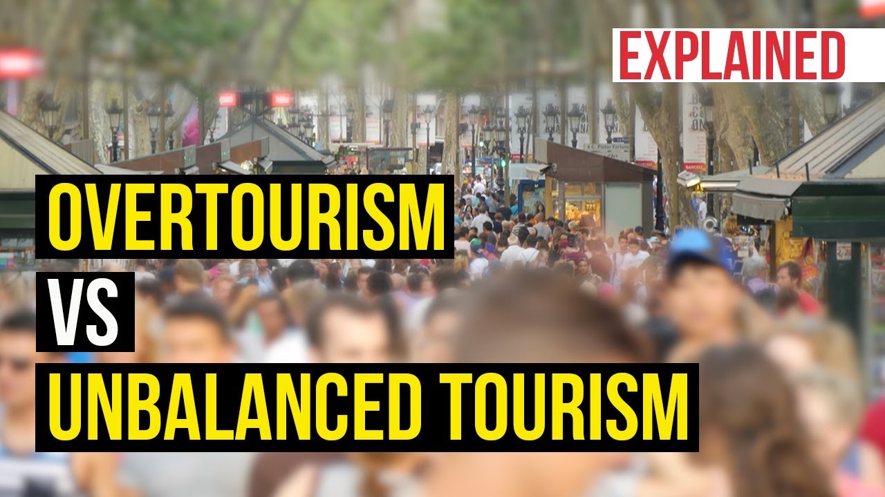 Overtourism vs Unbalanced Tourism EXPLAINED - YouTube