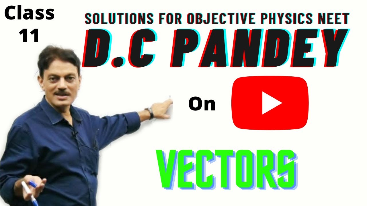 DC PANDEY OBJECTIVE PHYSICS NEET | SOLUTIONS | VECTORS | CHAPTER ...
