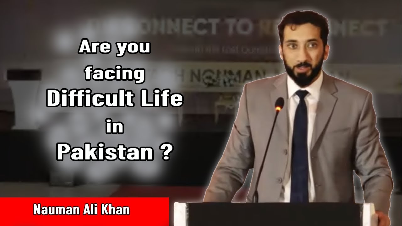 Are you facing a difficult Life in Pakistan ? || Nouman Ali Khan - YouTube