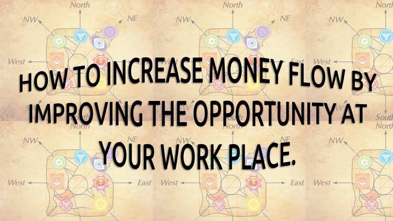 How to increase money flow by improving the opportunity at work place ...