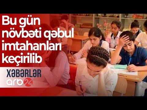 Bu gün növbəti qəbul imtahanları keçirilib - Xəbərlər