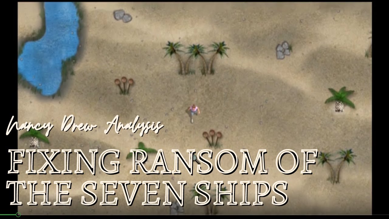 Everything I Would Change about Nancy Drew: Ransom of the Seven Ships ...