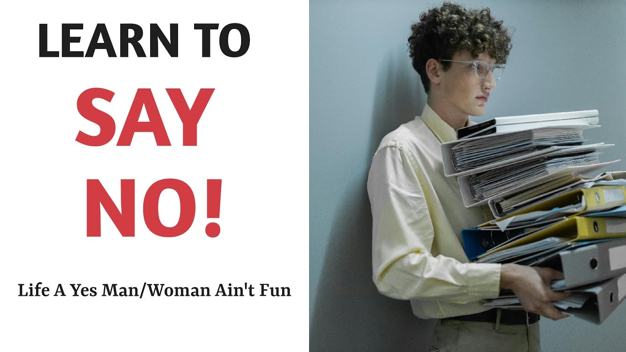 Stop Saying YES to Everything! Learn to Say NO with Confidence. - YouTube