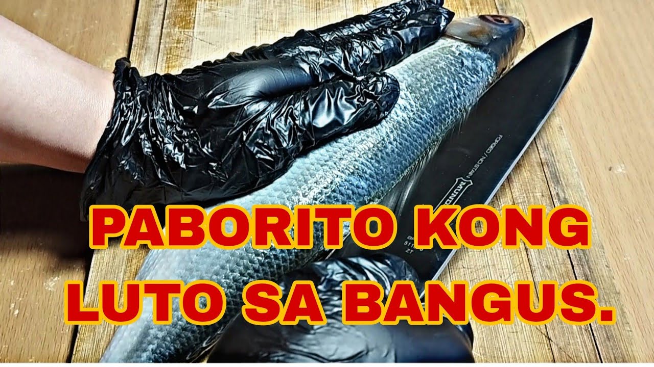 PABORITO KONG LUTO SA BANGUS | MY FAVOURITE DISH IN MILKFISH | MENU ...