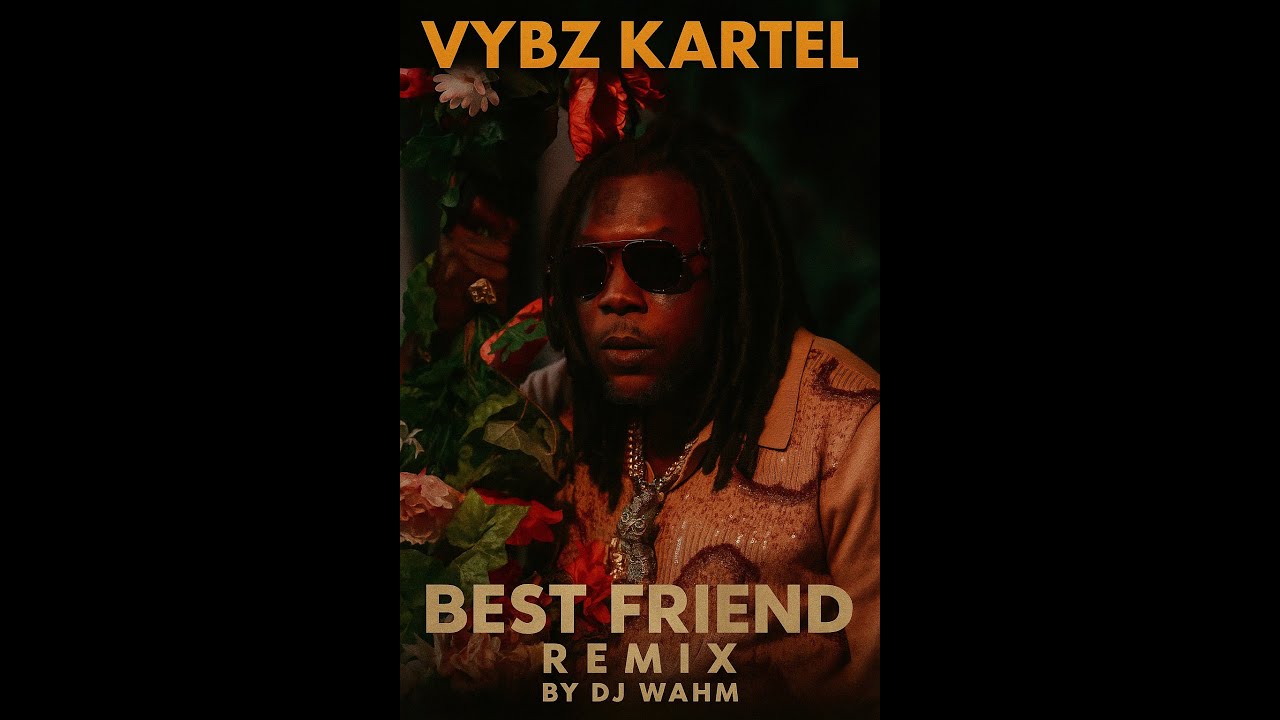 Vybz Kartel - Best Friend Remix By Dj Wahm - YouTube