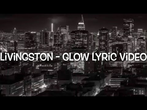 Livingston - Glow Lyrics Full Version Lyric Video - YouTube