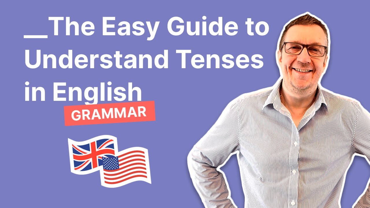 The Easy Guide to Understand Tenses in English - YouTube