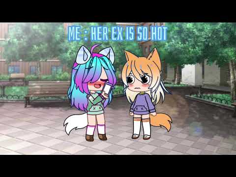 I like her ex // ft.my gf //