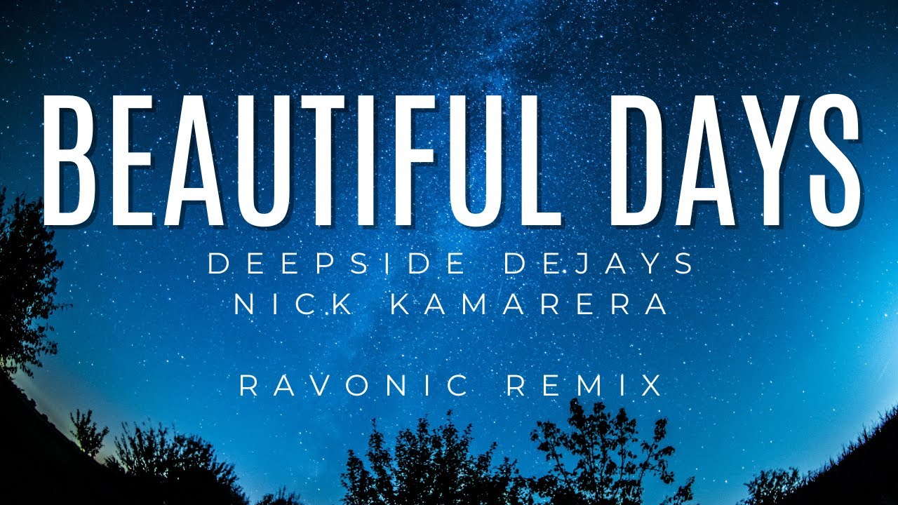 Deepside Deejays & Nick Kamarera - Beautiful Days ( Ravonic 2024 ...