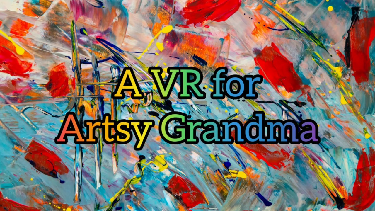A VR for Artsy Grandma - YouTube
