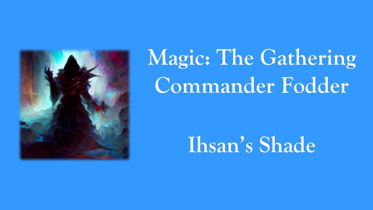 Magic The Gathering - Commander Fodder - Ihsan's Shade - YouTube