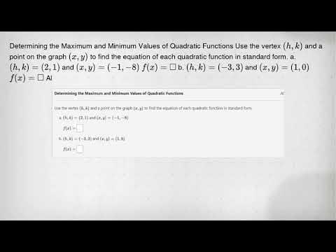 Determining the Maximum and Minimum Values of Quadratic Functions Use the vertex (h,k) and a ...