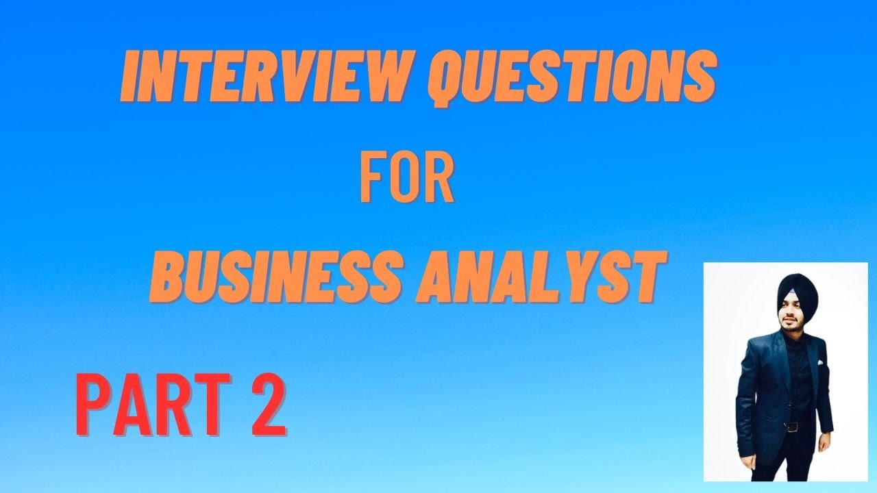 INTERVIEW QUESTIONS FOR BUSINESS ANALYST | PART 2 | PRODUCT MANAGEMENT ...