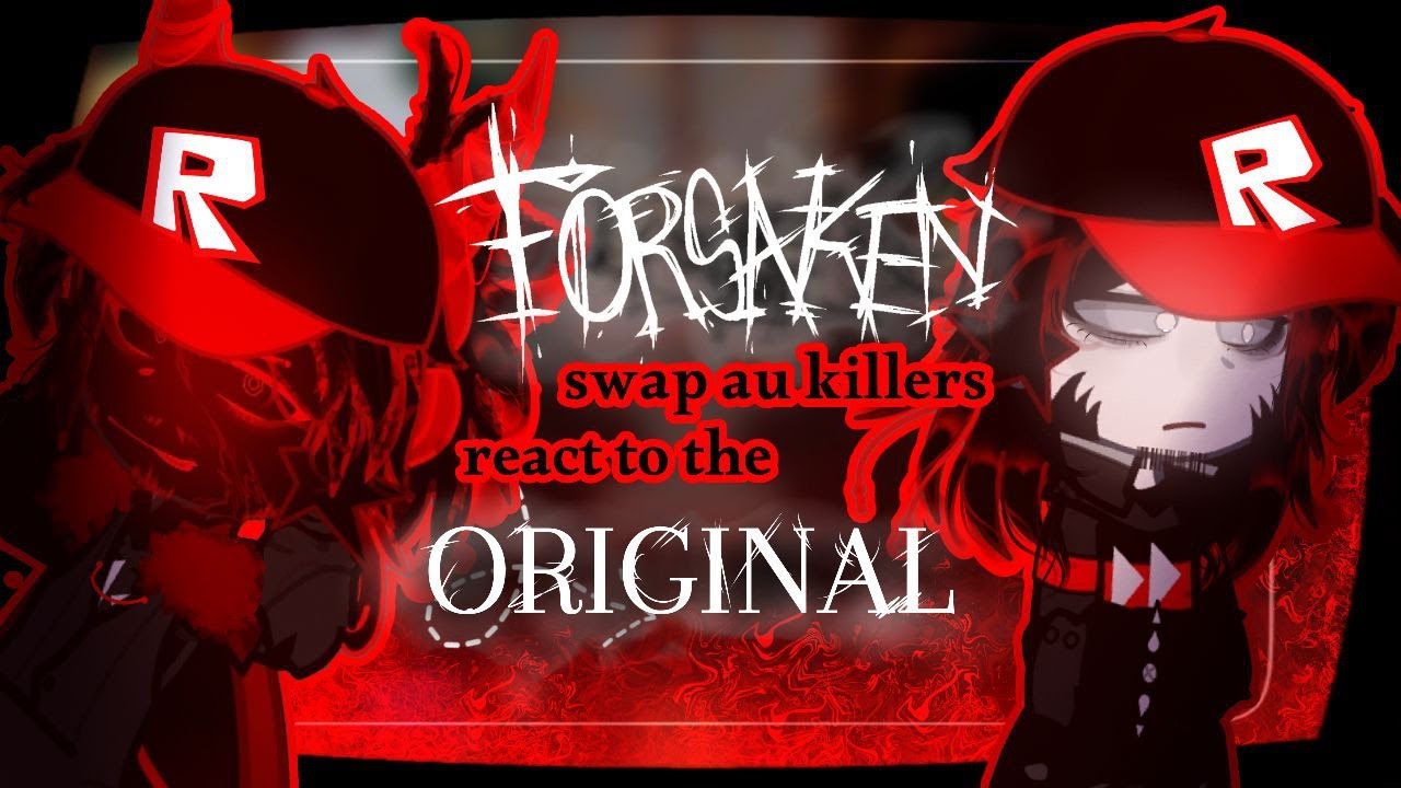 [Swap AU] Forsaken Killers react to Original | 2x - YouTube