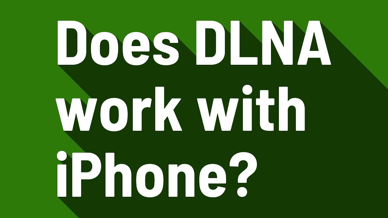 Does DLNA Work With IPhone YouTube Does DLNA Work With IPhone YouTube