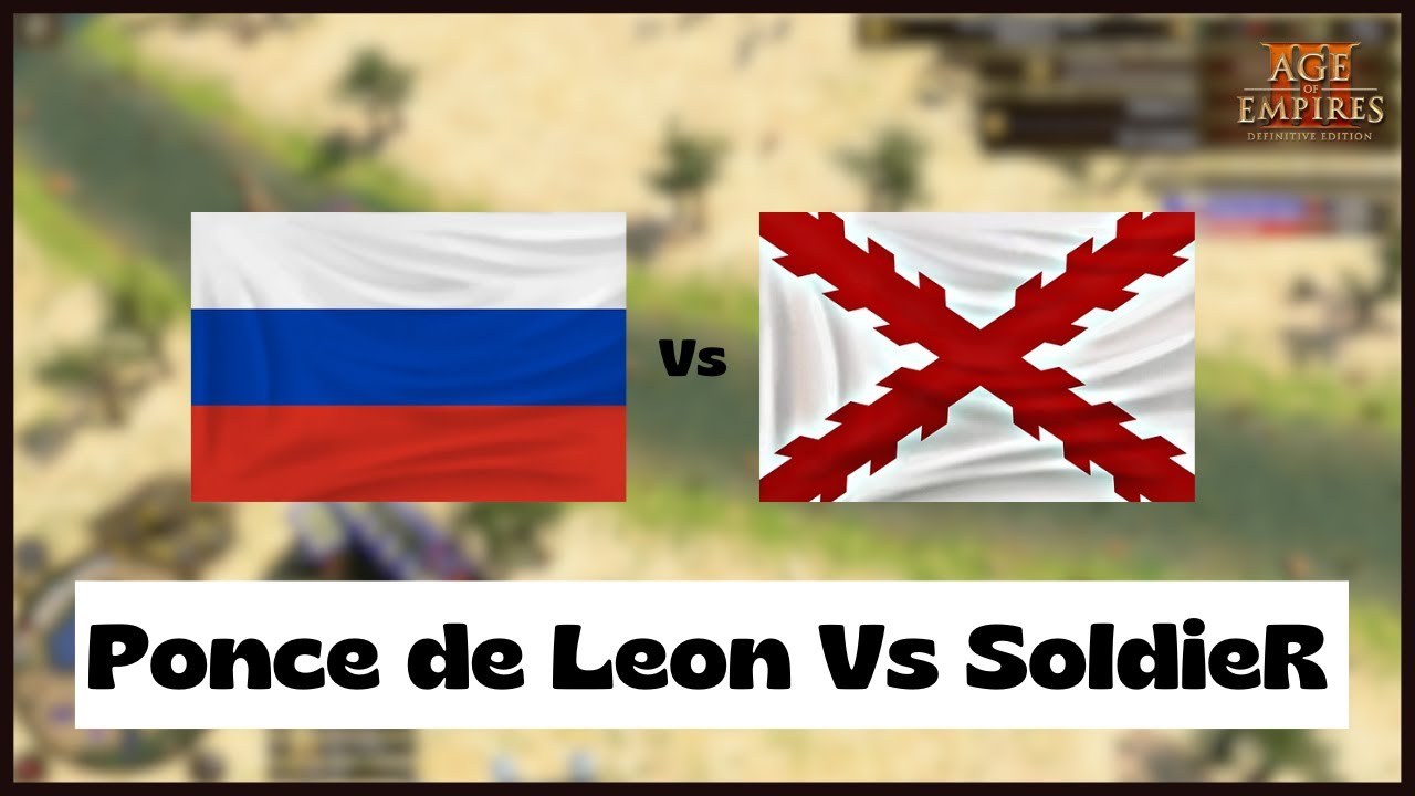 Age of Empires 3- Russia Vs Spain | Ponce de Leon Vs SoldieR | Aoe3 DE ...
