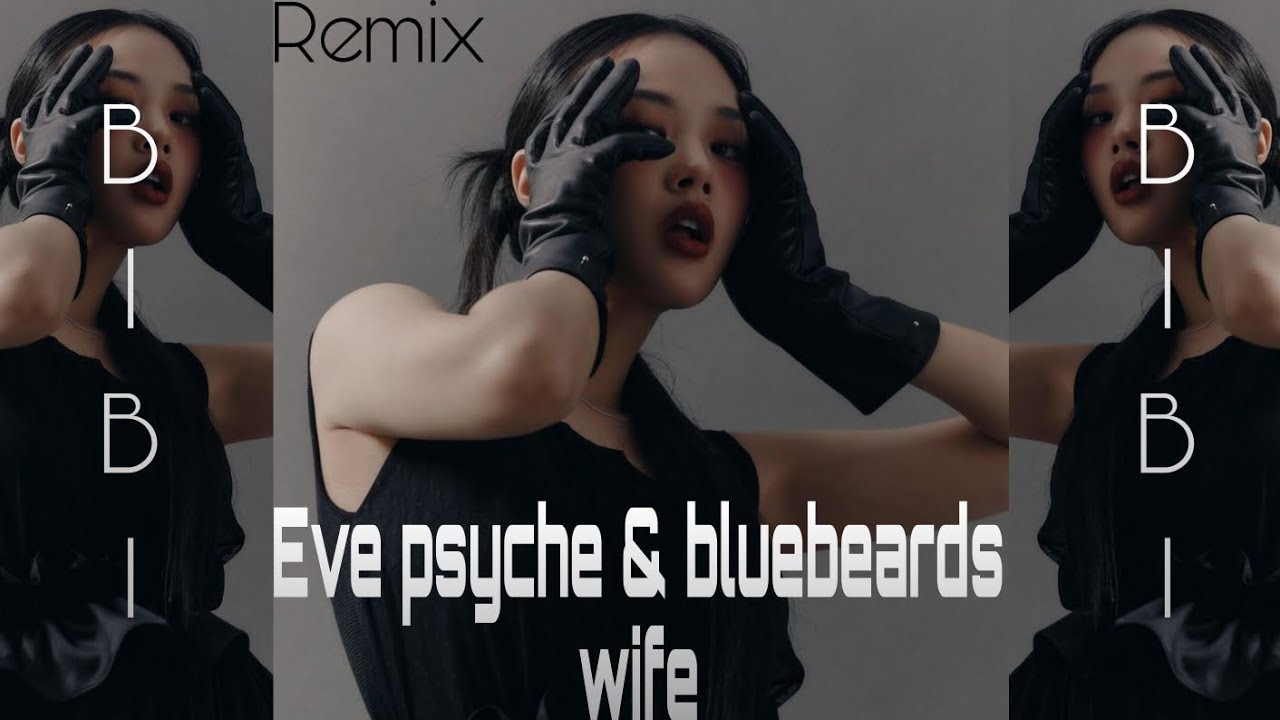 BIBI - Eve Psyche & Bluebeard's Wife (LE SSERAFIM Remix) [Unmixed Demo ...