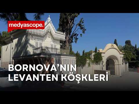 İzmir'in tarihi hazinesi! İşte Bornova’daki Levanten köşklerinin bilinmeyen hikayesi