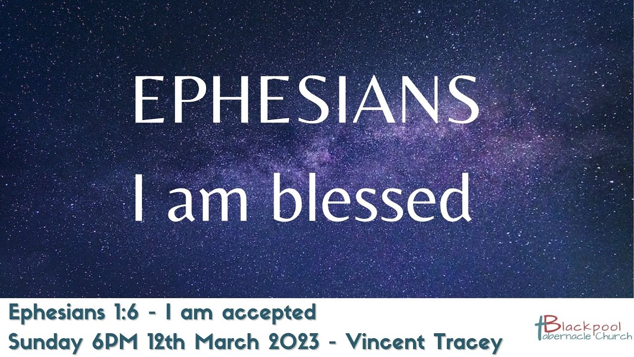 Sunday 6PM Service 12.03.23 - Vincent Tracey - Ephesians 1:6 - I am ...
