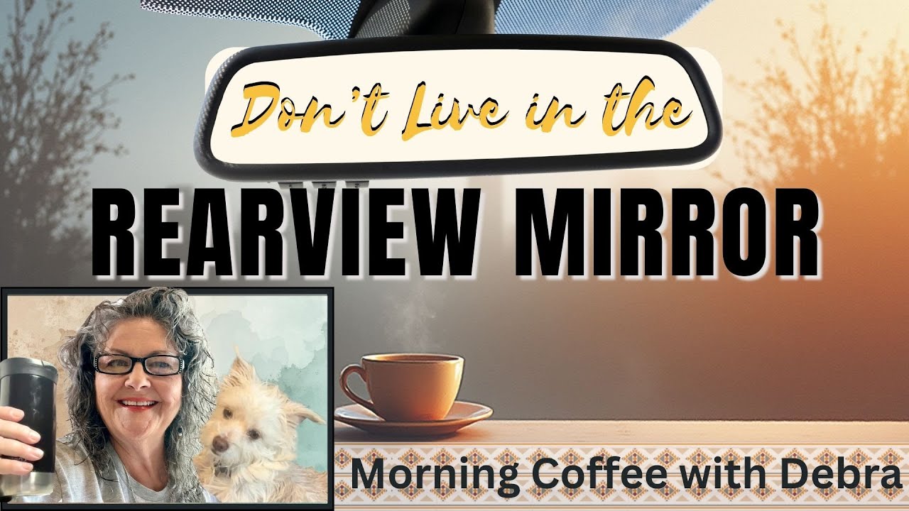 Don't Look Back ☕️ Morning Coffee with Debra 👉🏼 I Read Your Comments 👉 ...