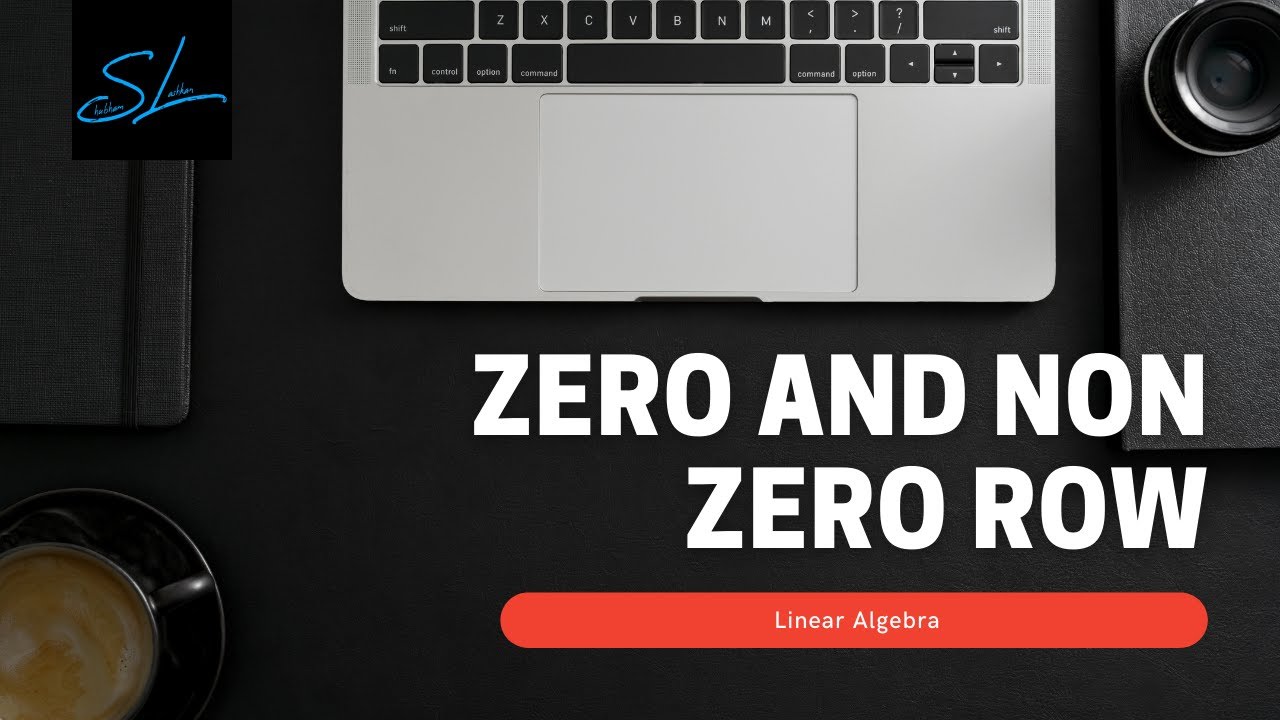 23.Zero and Non zero row - Linear Algebra - YouTube