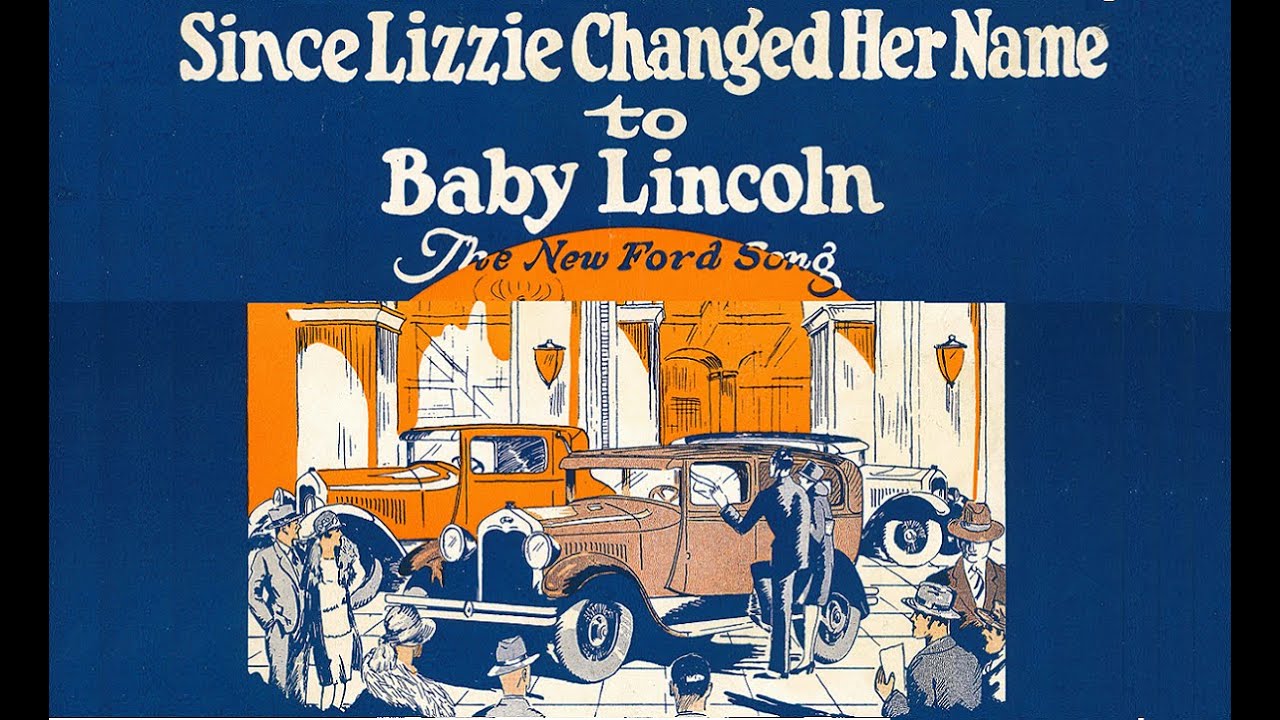 Since Lizzie Changed Her Name To Baby Lincoln (The New Ford Song) 1927 ...