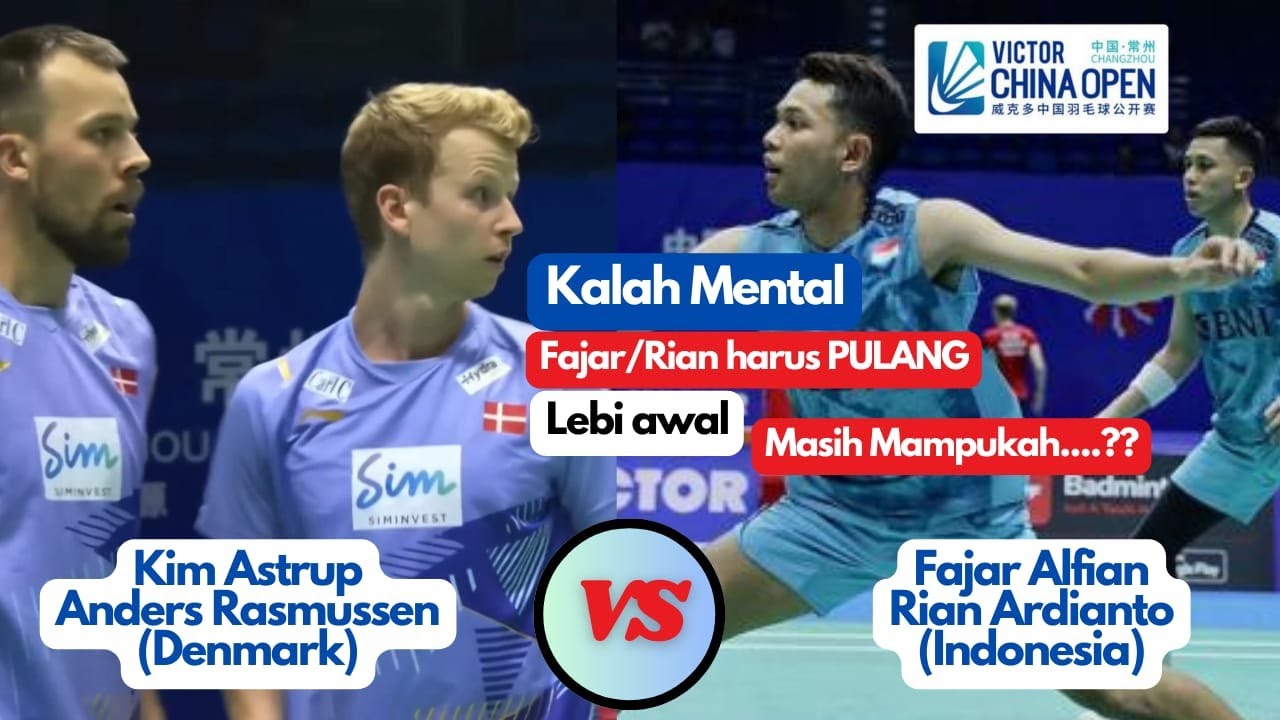 KENA MENTAL | Fajar Alfian/Rian Ardianto Vs Kim Astrup/Anders Rasmussen | China Open 2023 MD ...