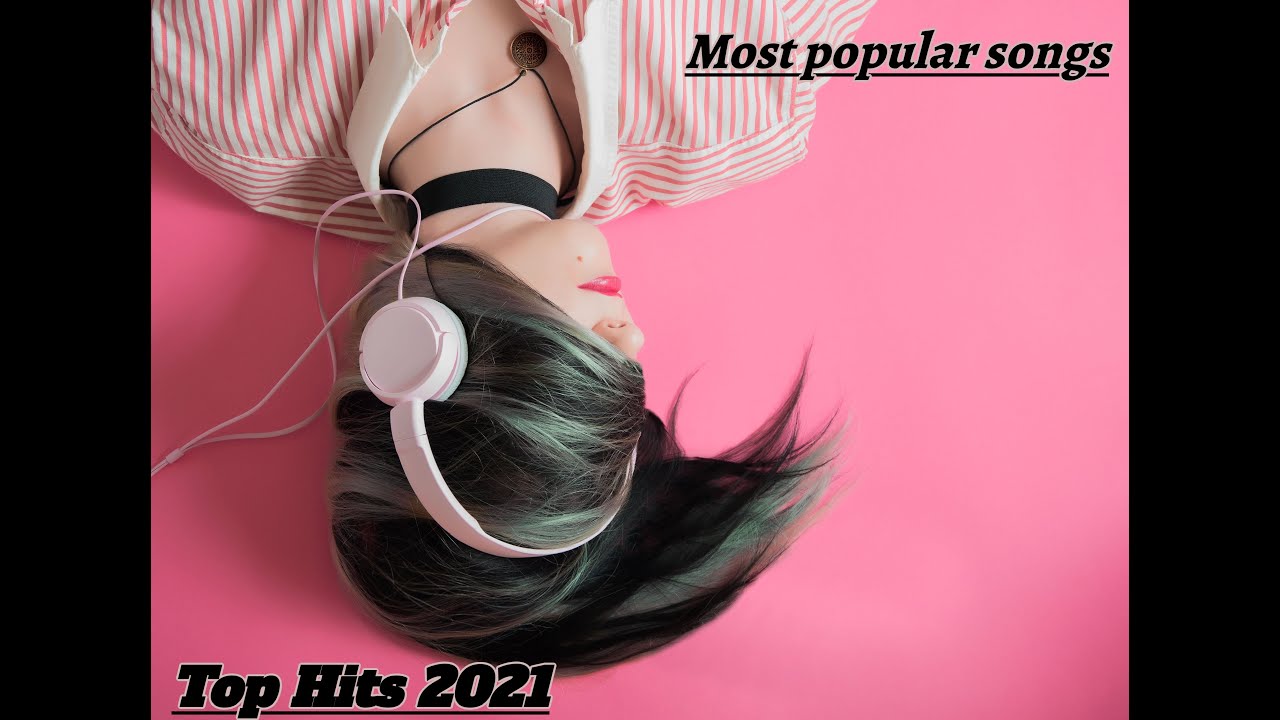 Top Hit English Songs The Most Popular Song 2021 Playlist Part One top-hit-english-songs-the-most-popular-song-2021-playlist-part-one