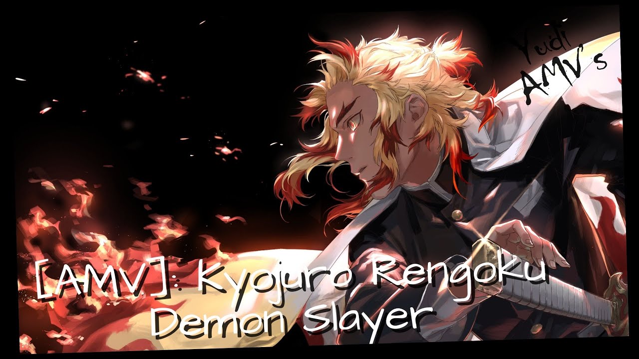 Kyojuro Rengoku - Demon Slayer - Mugen Train - [AMV] - YouTube