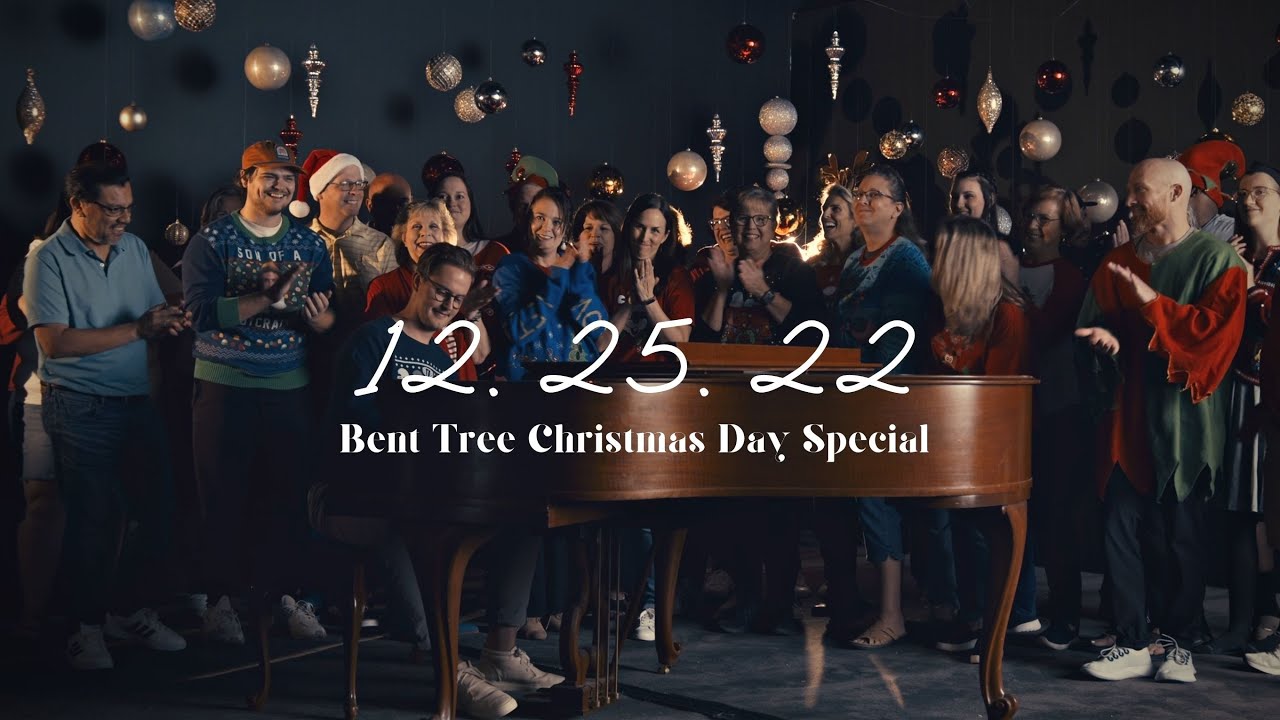Bent Tree Bible Fellowship Presents: Bent Tree's 2022 Christmas Day ...