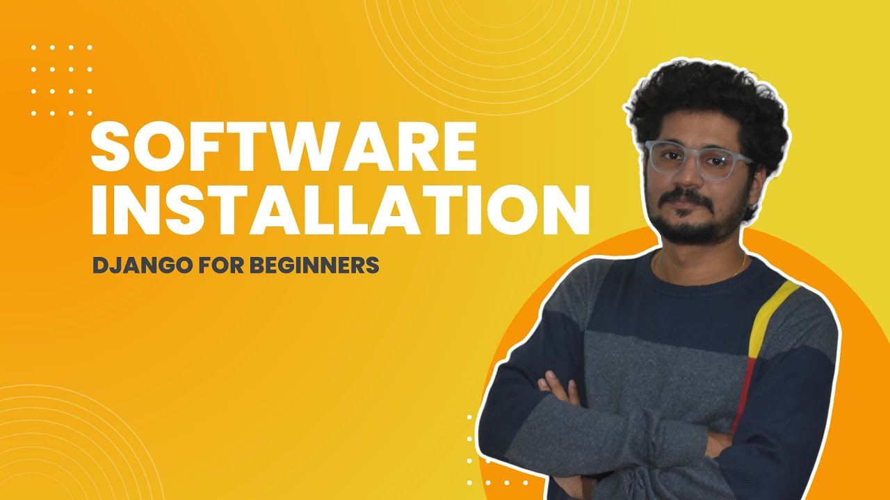 03 Software Installations | Django For Beginners | Learn By Building Practical Projects - YouTube