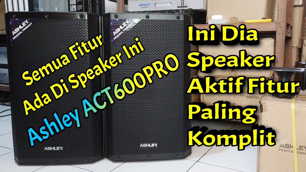 Ini Dia Speaker Aktif Fitur Paling Komplit Ashley ACT600PRO, Ada 16 ...