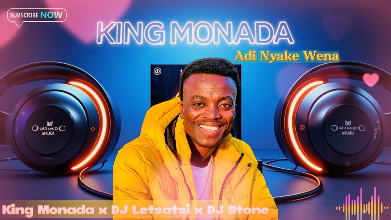 King monada X Dj Letsatsi & Dj stone - Adi Nyake Wena - YouTube Music