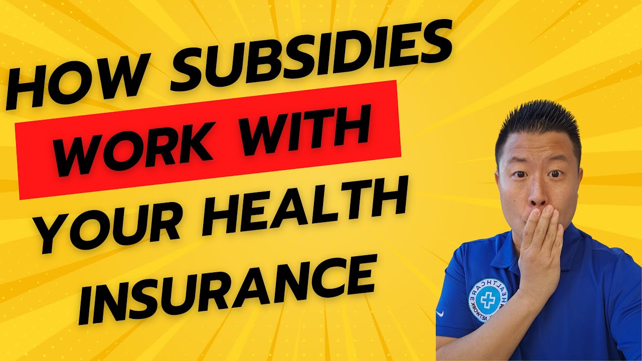 How Do Subsidies Work With My Health Insurance? - YouTube
