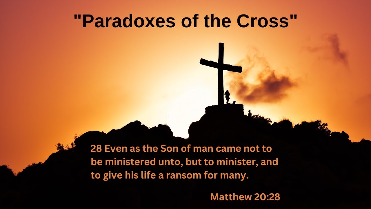 Church Of Christ Worship Service AM "Paradoxes Of The Cross" Matthew 20 ...