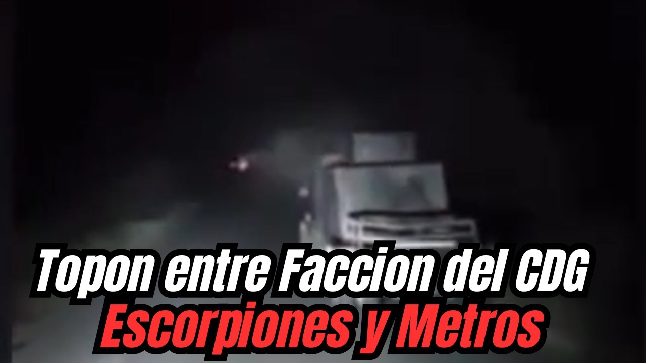 Topon entre facciones deL CDG Escorpiones y metros - YouTube