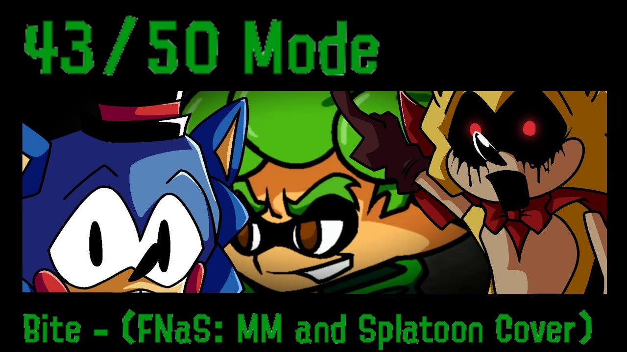43/50 Mode - Bite (FNaS: MM and Splatoon Cover) (Late Birthday) - YouTube