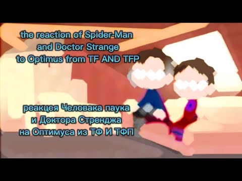 the reaction of Spider-Man and Doctor Strange to Optimus from TF AND ...