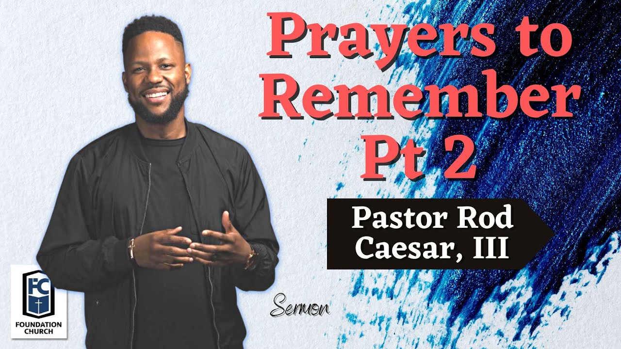 Prayers To Remember Pt 2 | Pastor Rod Caesar III - YouTube
