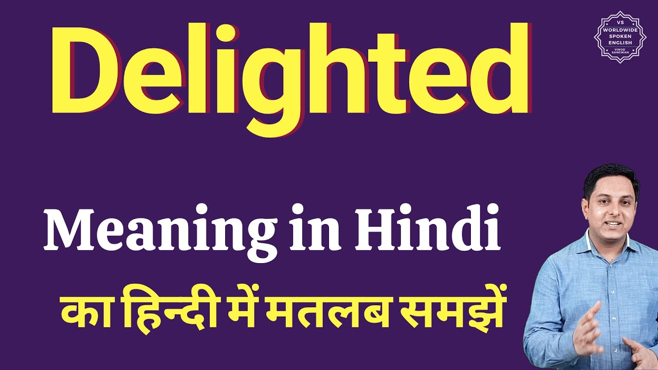 Delighted Meaning In Hindi Delighted Explained