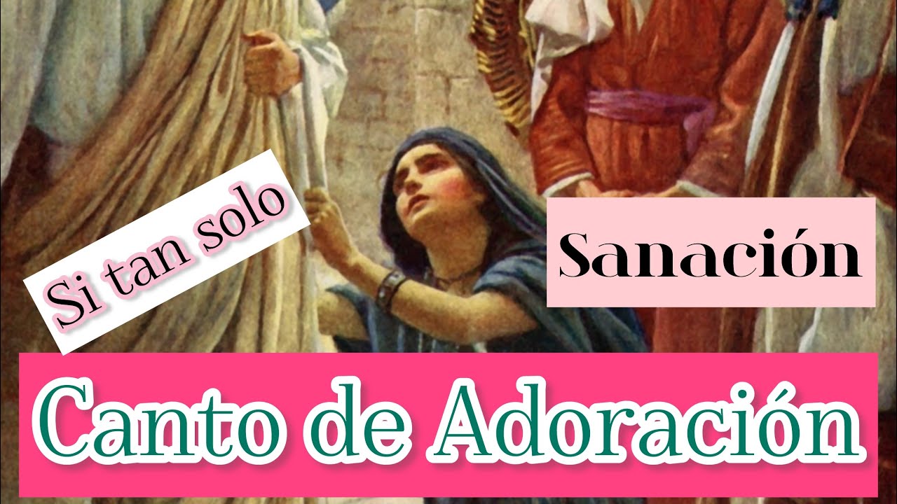 Canto de Sanacion - Adoración SI TAN SOLO letra y acordes en la ...