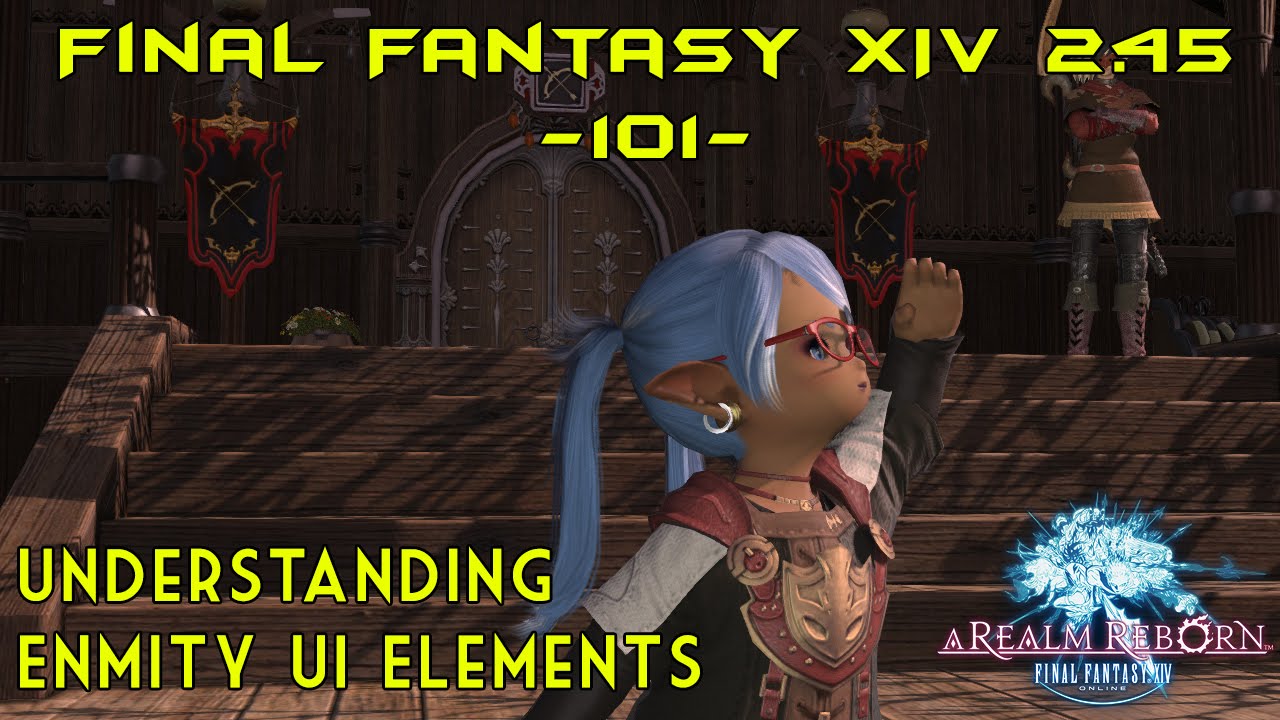 Final Fantasy XIV - 2.45 - 101 Guide - Understanding Enmity UI Elements ...