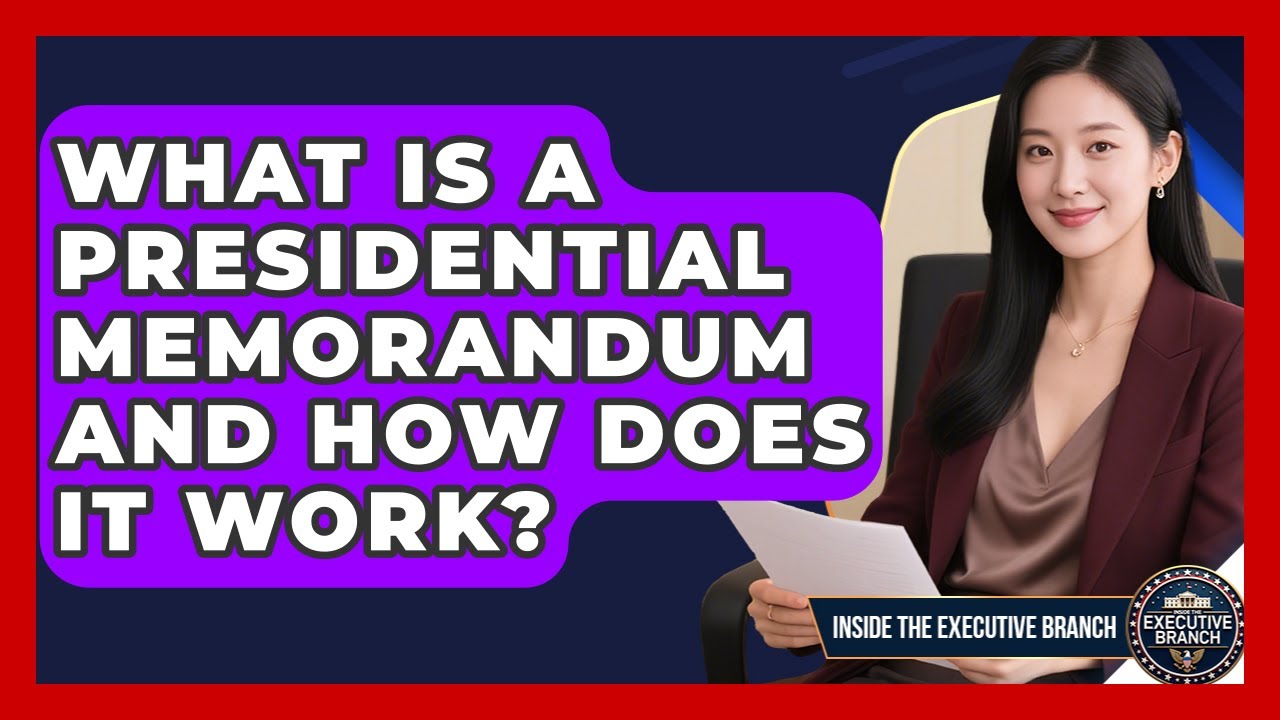 What Is A Presidential Memorandum And How Does It Work? - Inside the ...