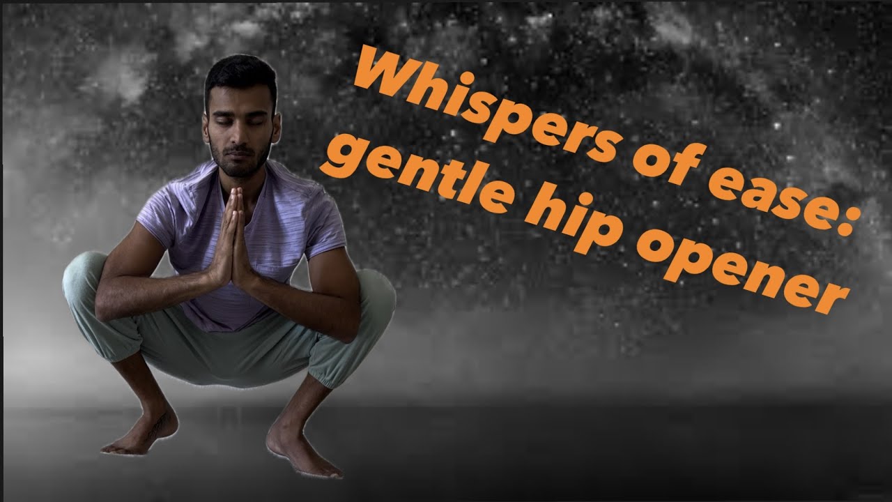 Whispers of Ease: Gentle Hip-Opening Yoga Flow for Ultimate Relaxation ...