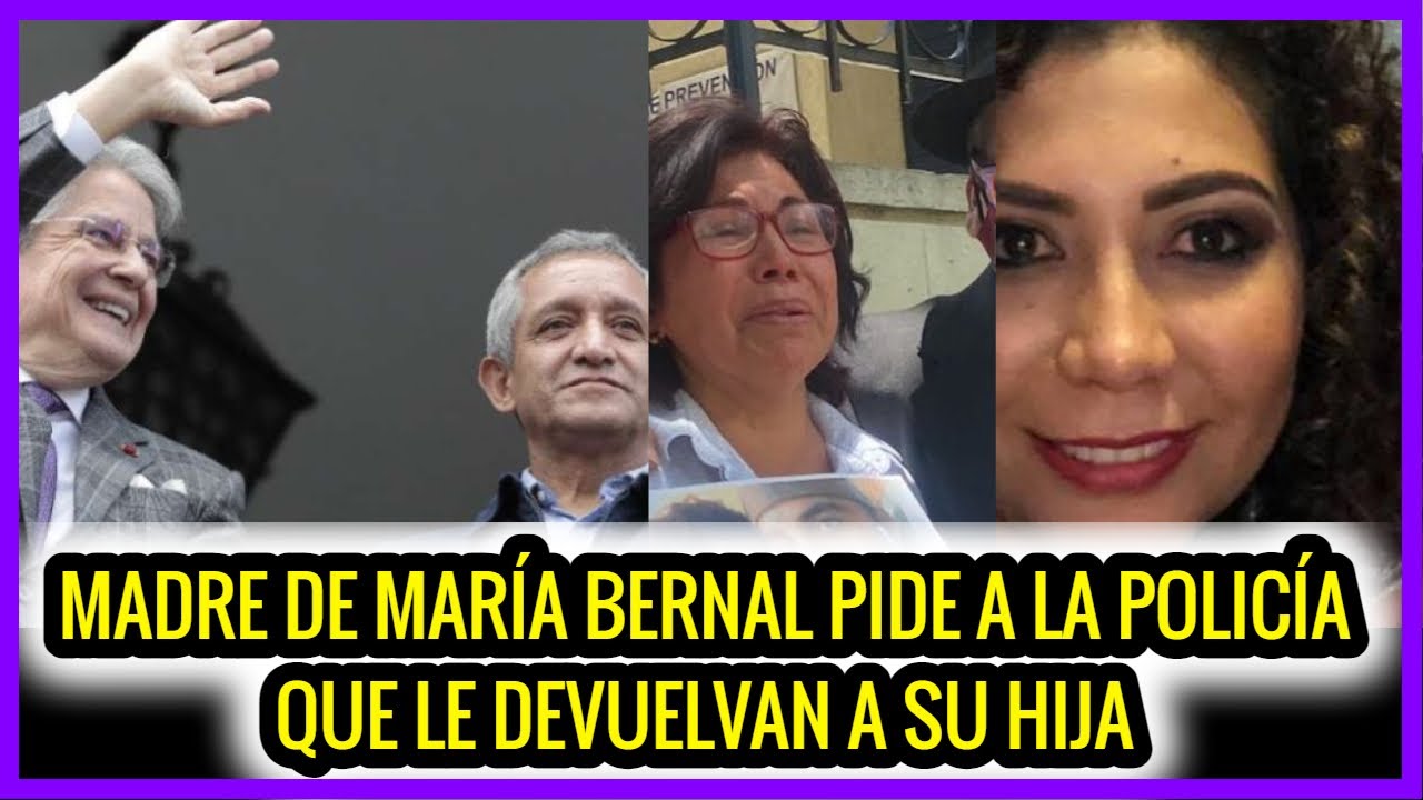 Madre de María Bernal pide a la policía que le devuelvan a su hija ...