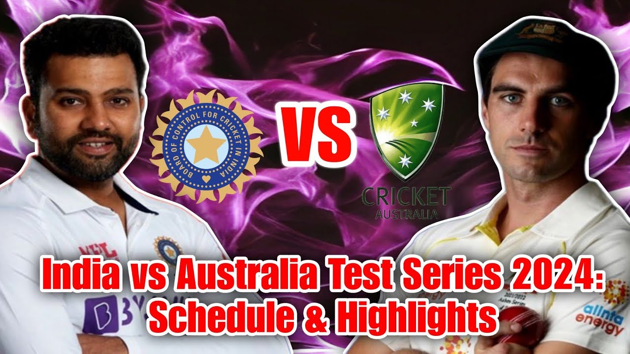 India vs Australia Test Series 2024: Schedule & Highlights | - YouTube