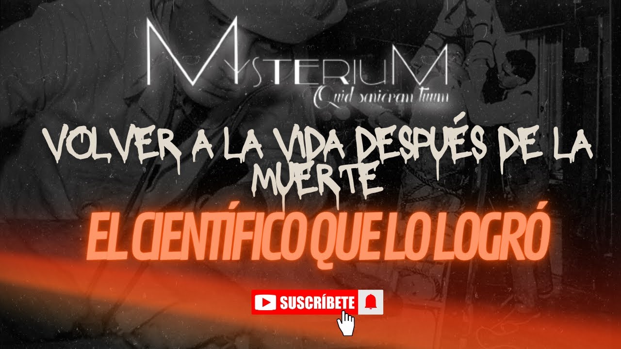 VOLVER A LA VIDA DESPUÉS DE LA MUERTE - El Científico que lo logró 😲😲😱 ...