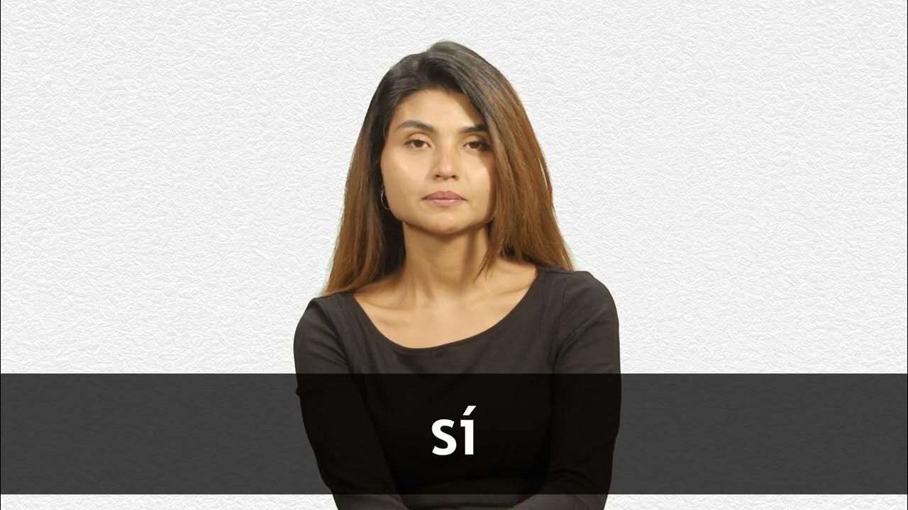 How to pronounce SÍ in Latin American Spanish - YouTube
